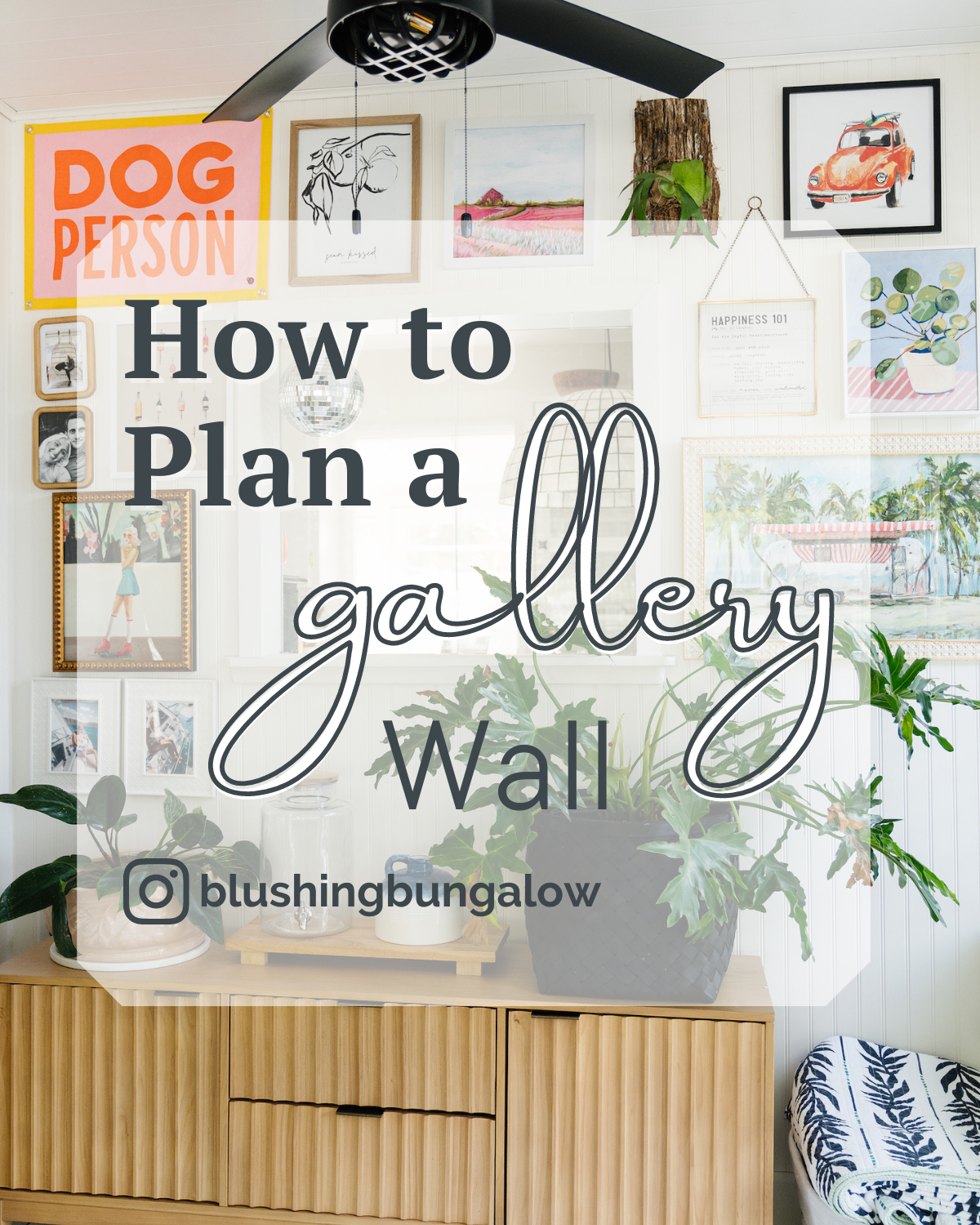 How to Plan a Gallery Wall - Blushing Bungalow | So Cute You'll Blush ☺️